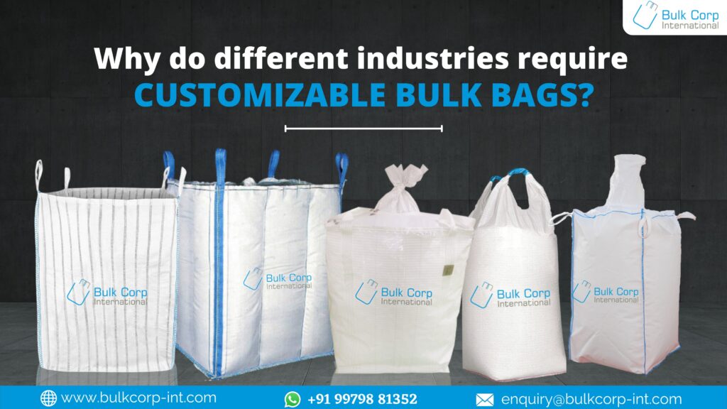 Why do different industries require customizable Bulk Bags?